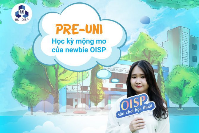 Pre-Uni – học kỳ mộng mơ của newbie OISP | Trường Đại học Bách khoa ...